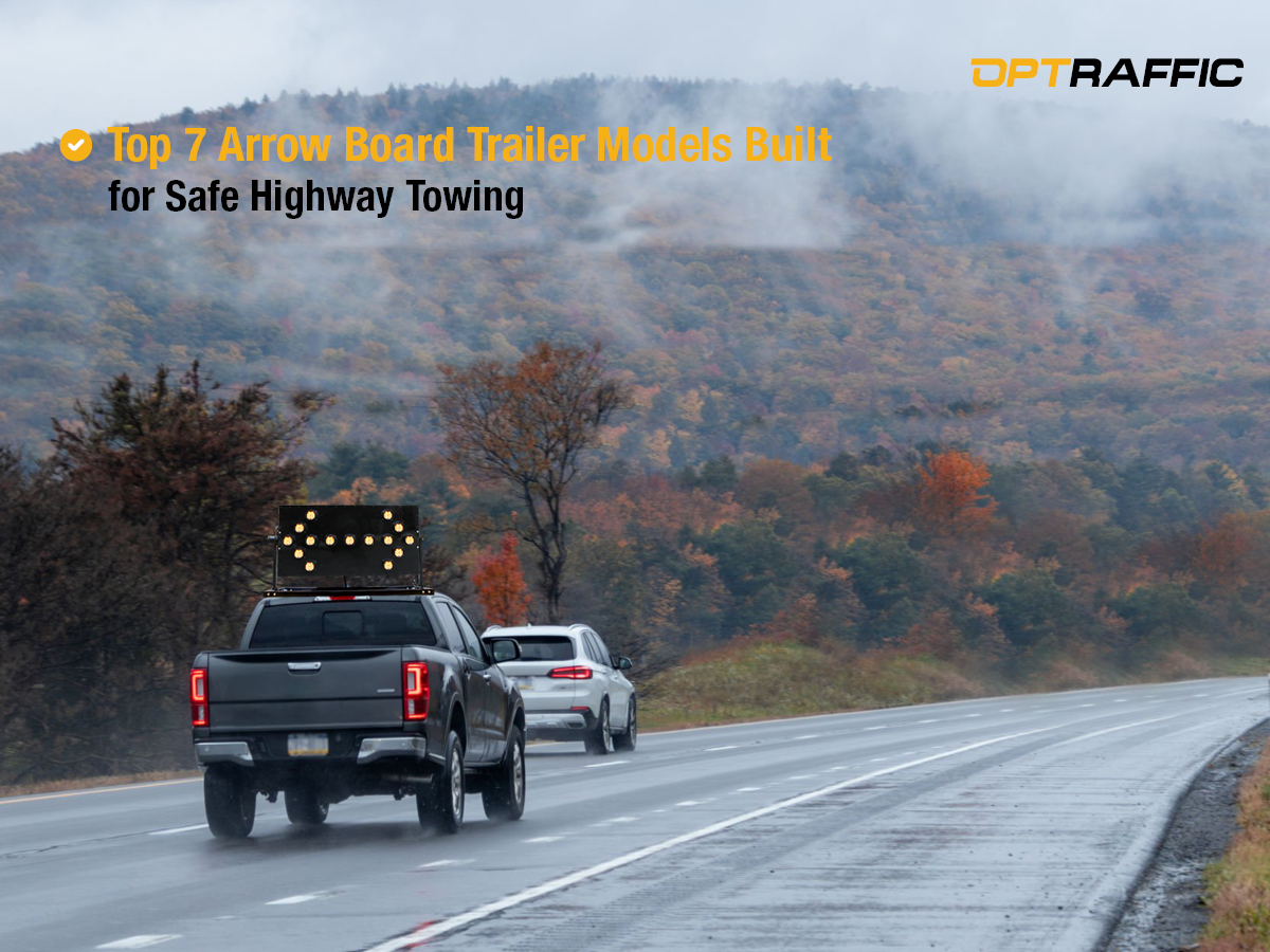 Top 7 Arrow Board Trailer Models for Safe Highway Towing